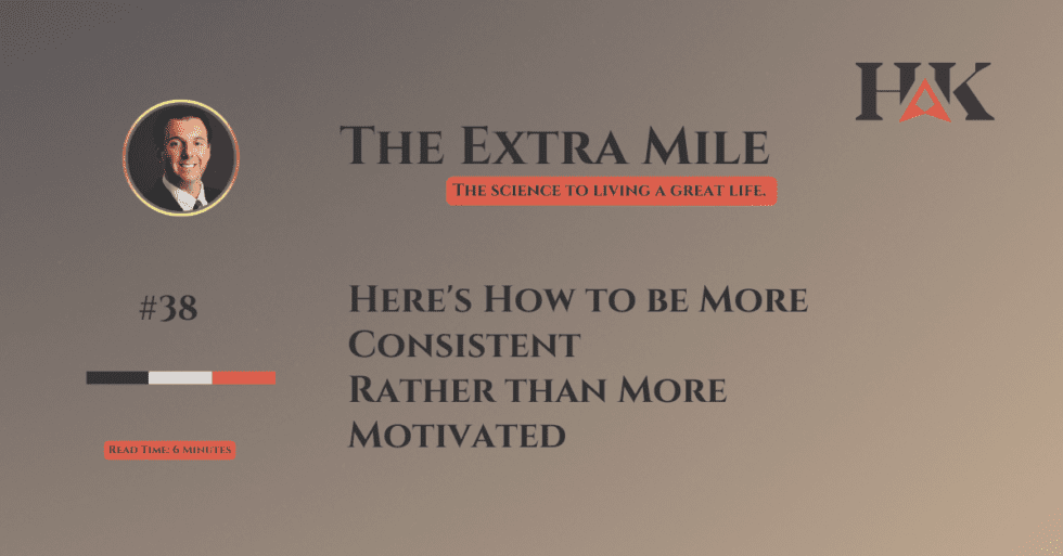Here's How to be More Consistent Rather than More Motivated | Harry ...