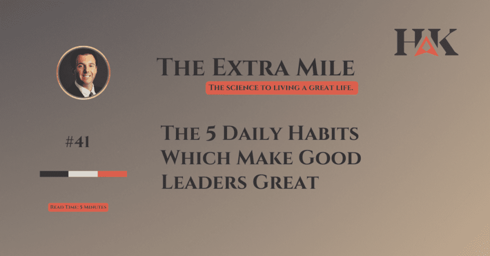 The 5 Daily Habits Which Make Good Leaders Great | Harry Karydes ...